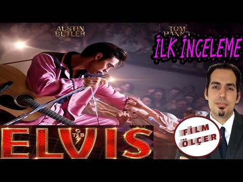3 DAKİKADA FİLM ANALİZİ: ELVIS (İLK İNCELEME)