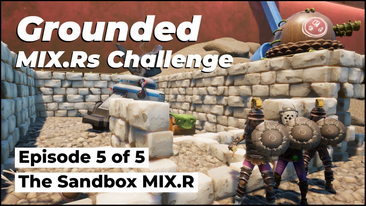 Grounded: MIX.R Run Challenge, Sandbox, Episode 5 – All MIX.Rs Complete ...