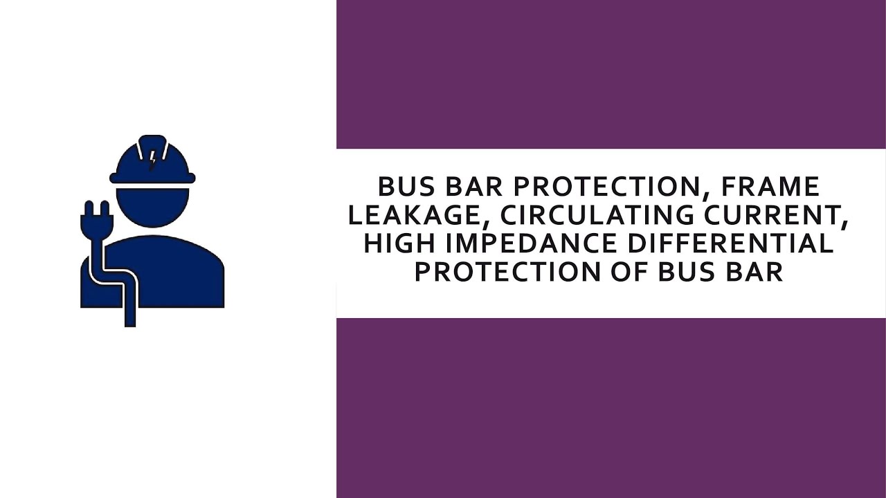 Bus Bar Protection, Frame Leakage, Circulating current ,High Impedance ...