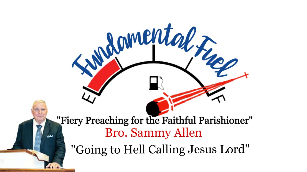 Bro. Sammy Allen "Going to Hell Calling Jesus Lord" - YouTube