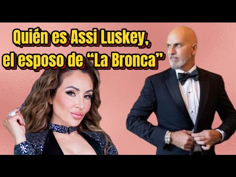 Quién es Assi Luskey, el esposo de “La Bronca” - YouTube