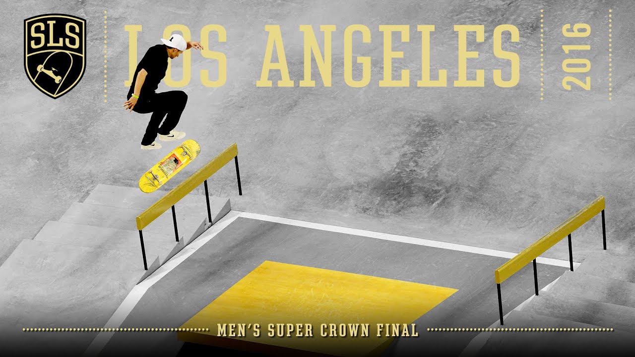 2016 SLS World Championship: Los Angeles, CA | MEN'S SUPER CROWN FINAL ...