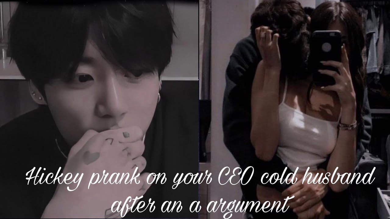 JK FF Hickey prank on my cold CEO husband after a huge argument - YouTube