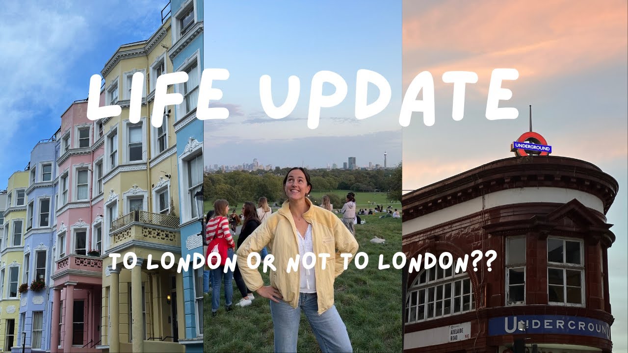 To London or not to London???? // The life update no one asked for ...