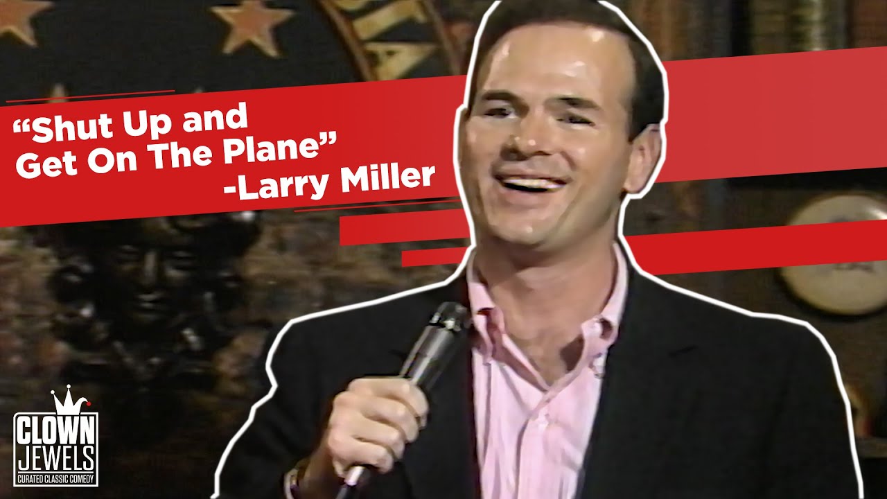 Larry Miller | Comedy Club Network | Shut Up and Get On The Plane (1988 ...