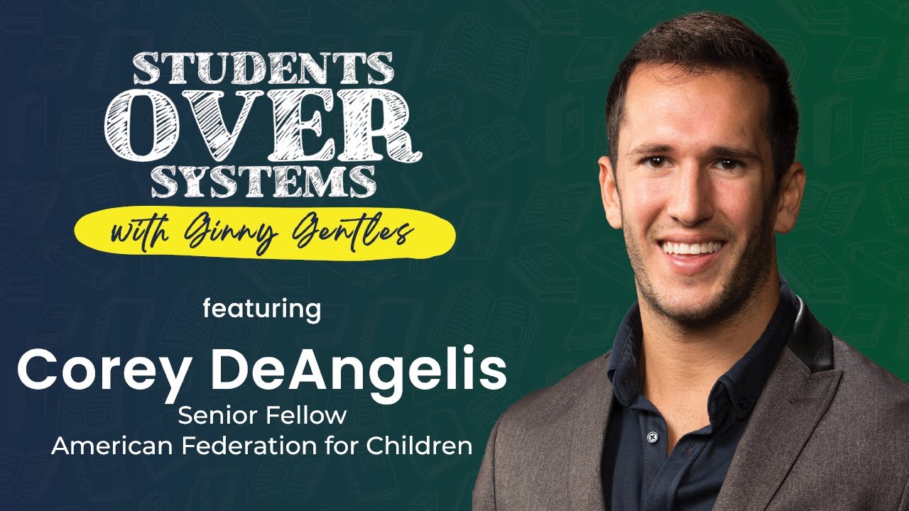 Corey DeAngelis: Funding Students and Exposing Radical Teachers Unions ...