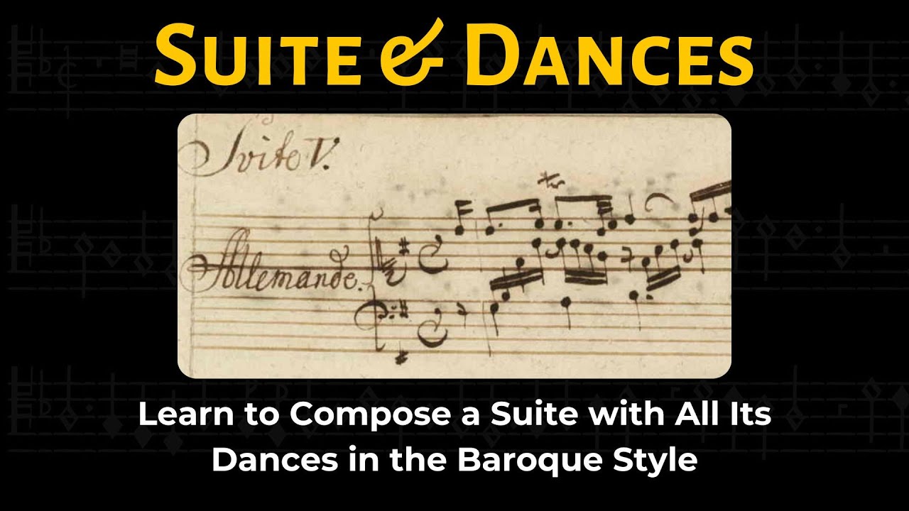 Learn to Compose a Baroque Suite with all its Dances, as if you had ...
