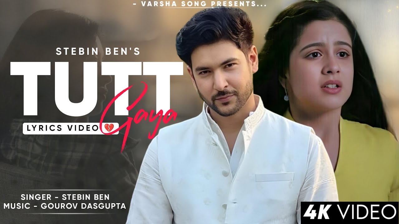Main Tutt Gaya (LYRICS) Stebin Ben | Shivin N, Tunisha S | Gourov ...