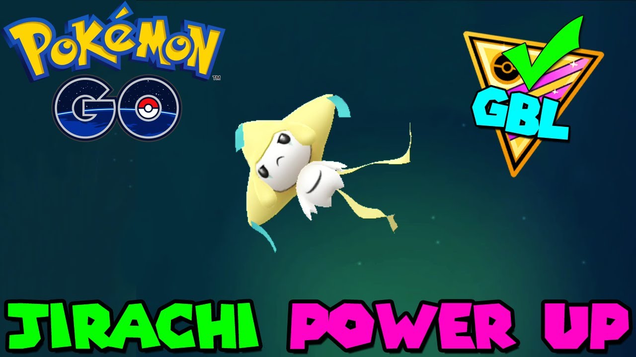 JIRACHI POWER UP in Pokemon Go Battle League - Great League - Best ...