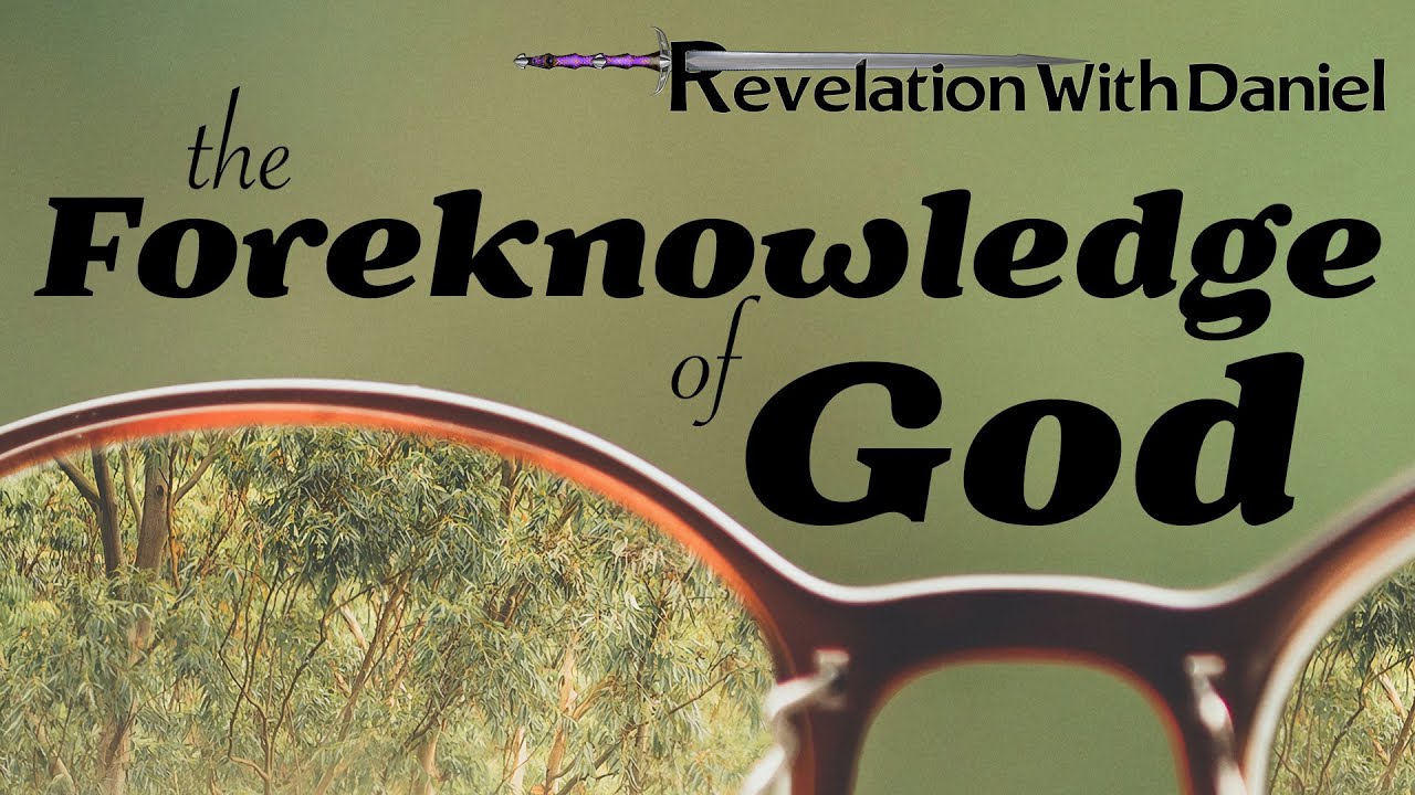 The Foreknowledge of God - with Pastor Daniel Mesa - YouTube