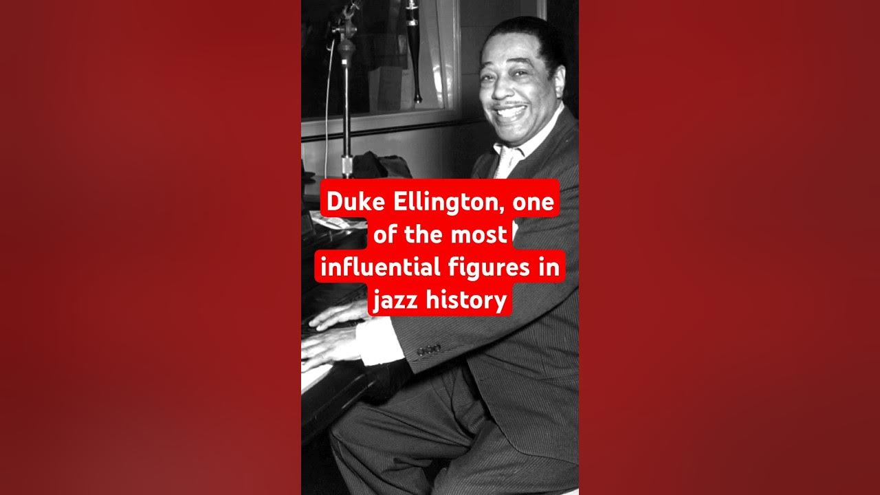 Duke Ellington, one of the most influential figures in jazz history # ...