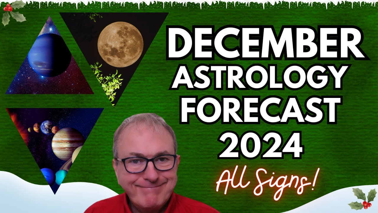December 2024 Astrology Forecast + All 12 Signs! - YouTube
