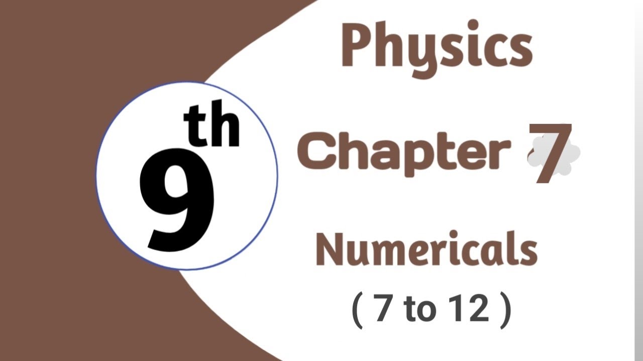 Chapter 7 - Numericals | 9th Class Physics | Numericals - (7 to 12) PTB ...