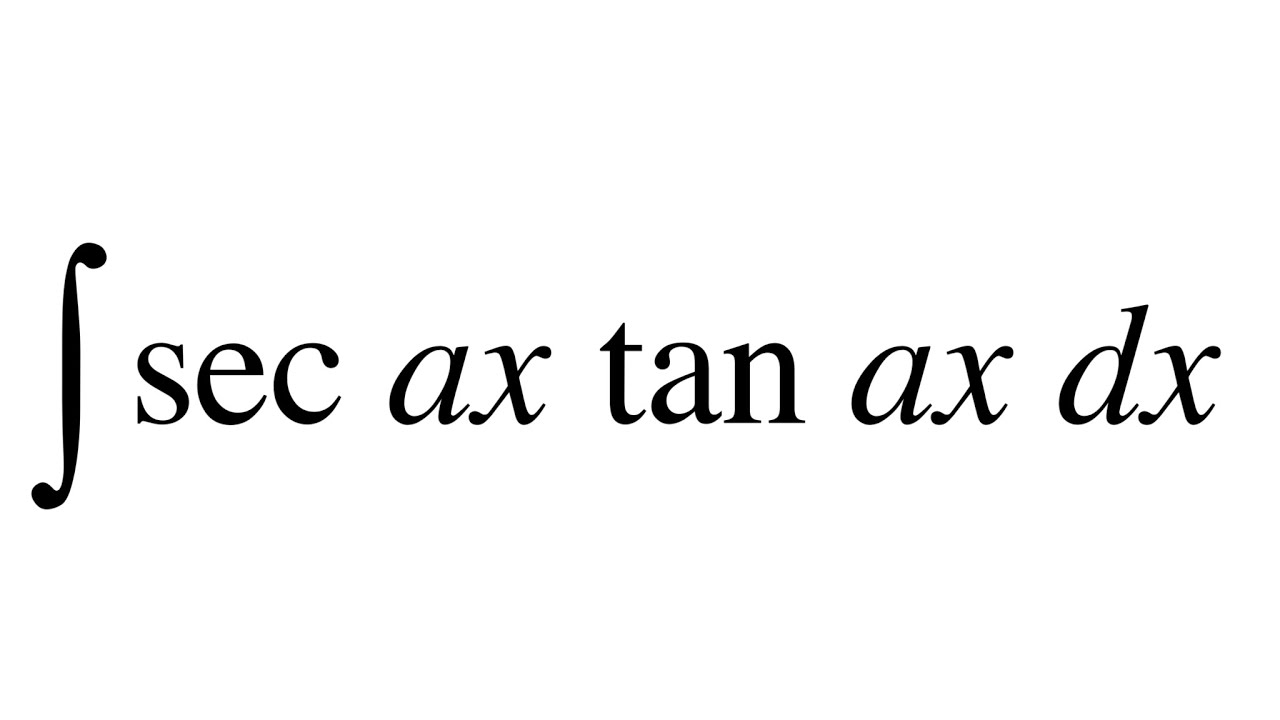 Integrales Indefinidas Integral (secax)(tanax) dx - YouTube