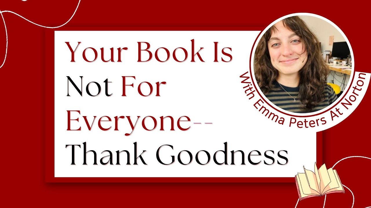Your Book Is NOT For Everyone--Thank Goodness, with Norton Editor Emma ...