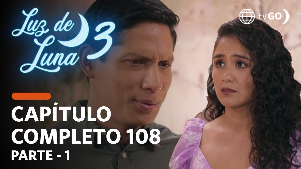 Luz de Luna 3 | Temporada 3 | Capítulo 108 | Parte 1 | América Televisión - YouTube