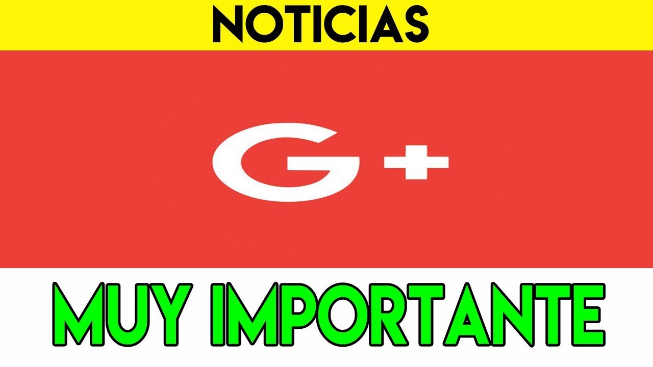 GOOGLE+ Y YOUTUBE | AUN VIVE | ADELANTAN SU CIERRE ¿SE ARREGLARÁ ...