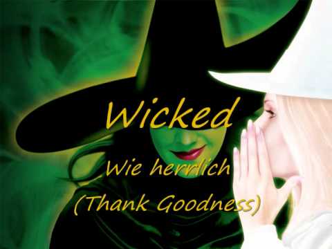 Wicked - 12 - Wie herrlich (Thank Goodness) - YouTube