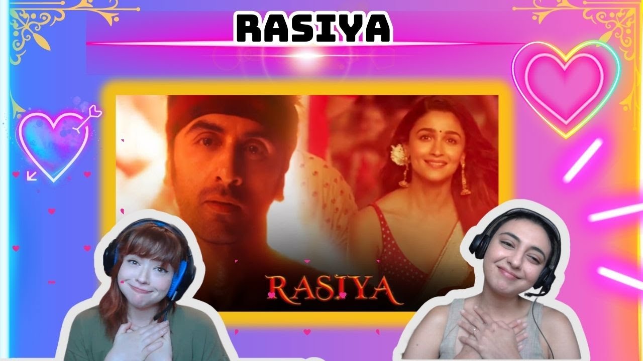 "RASIYA" Song REACTION| Ranbir Kapoor| Alia Bhatt| BRAHMASTRA - YouTube