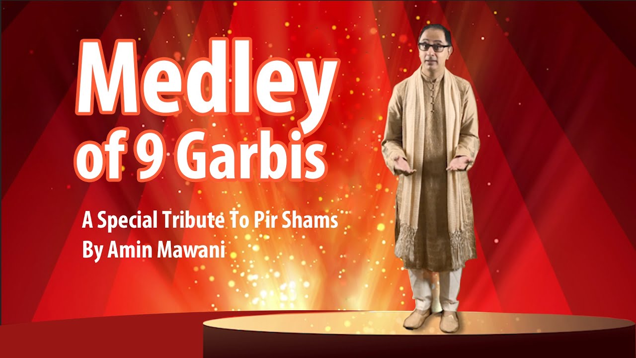 Medley of 9 Garbis - A Special Tribute to Pir Shams by Amin Mawani ...