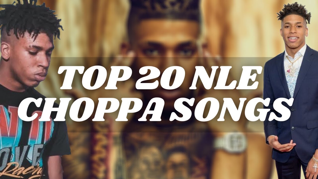 Top 20 NLE Choppa Songs (Best of NLE Choppa) - YouTube