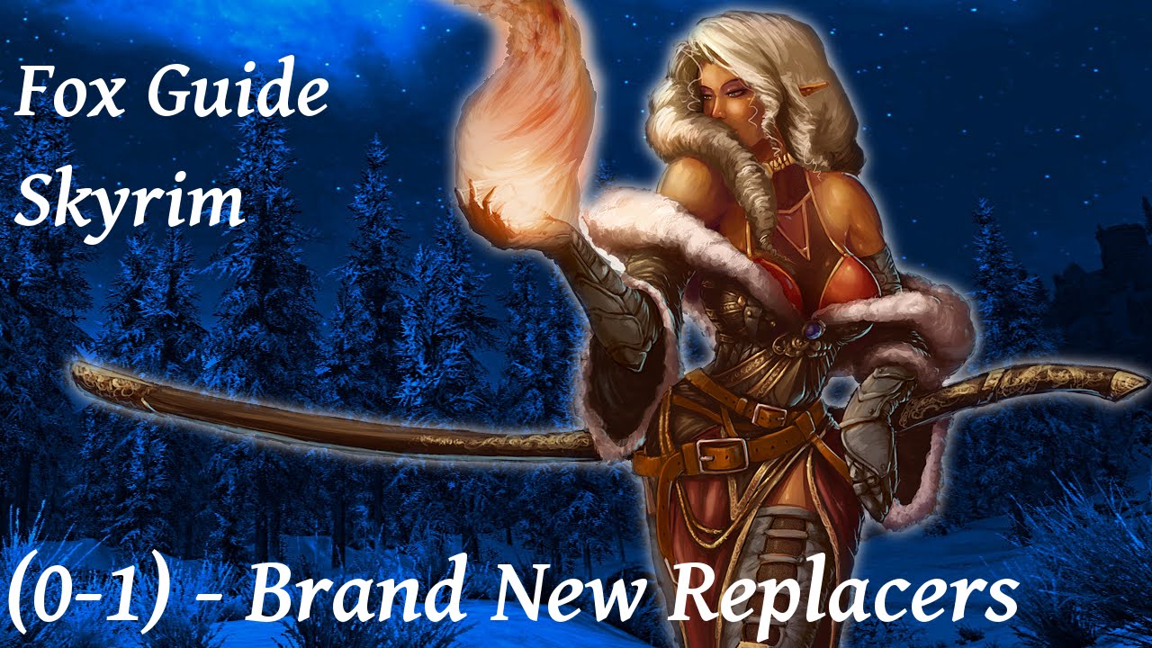 [Fox Guide Skyrim Mods] 0-1 Brand New Replacers - YouTube