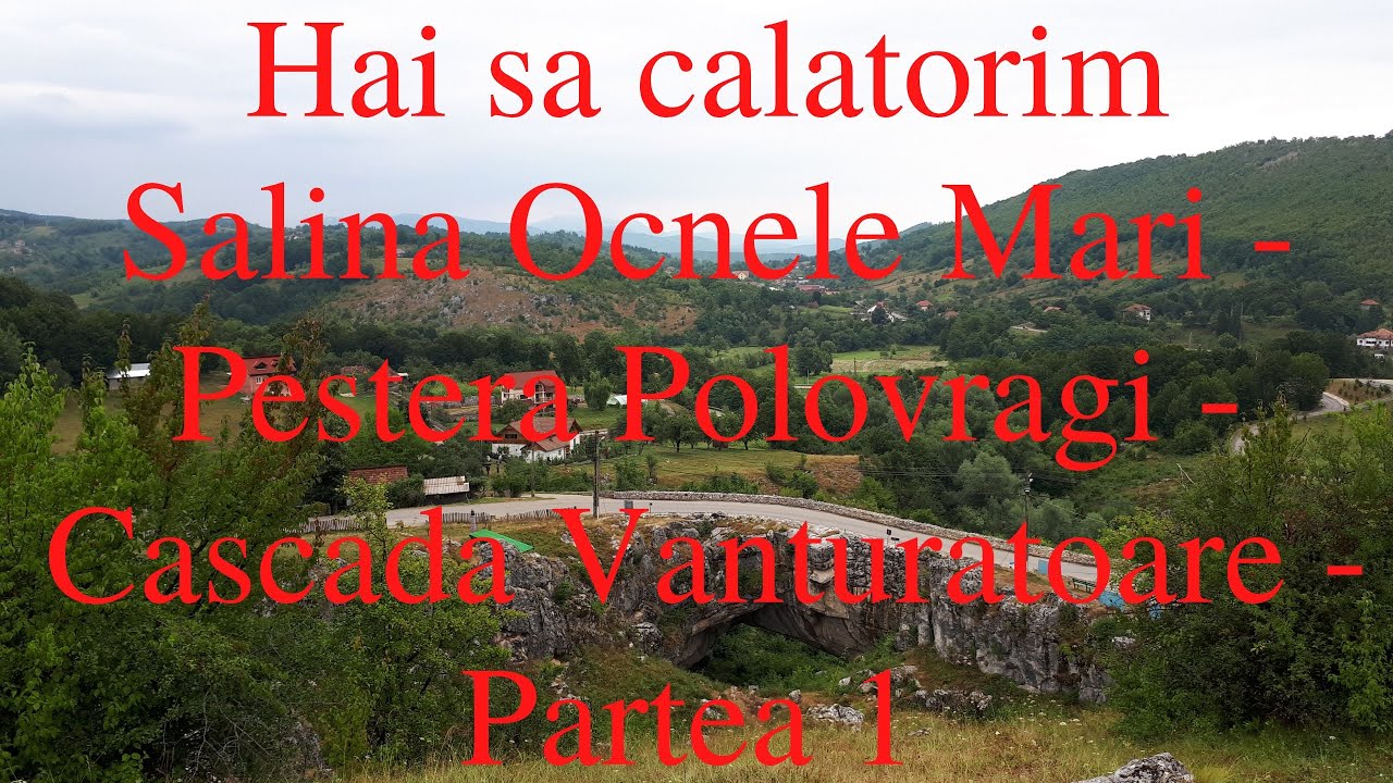 Vacanta 6 zile Salina Ocnele Mari - Pestera Polovragi - Cascada ...