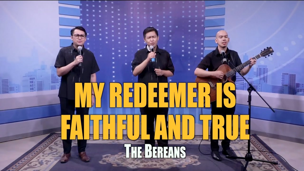 MY REDEEMER IS FAITHFUL TRUE | The Bereans - YouTube