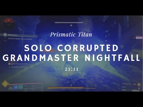 The Corrupted Solo Grandmaster Nightfall in 21 minutes! (Plat, 21:11 ...