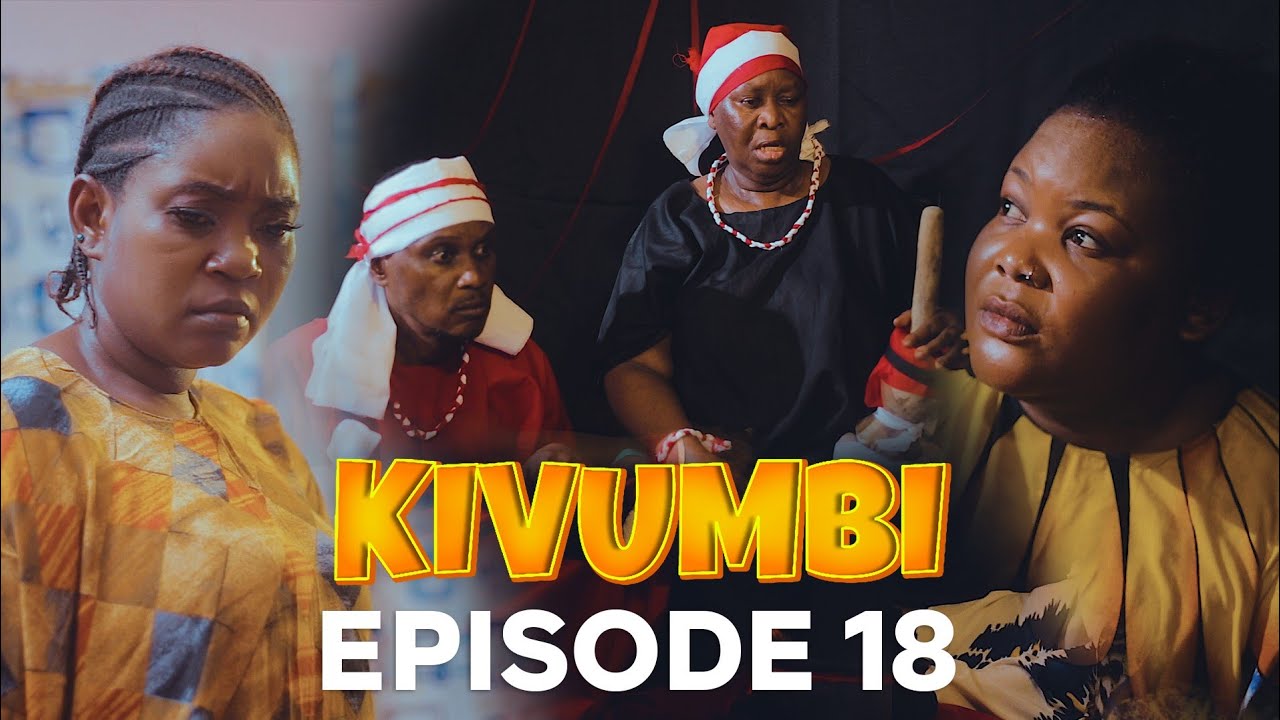 Kivumbi Episode 18 - YouTube