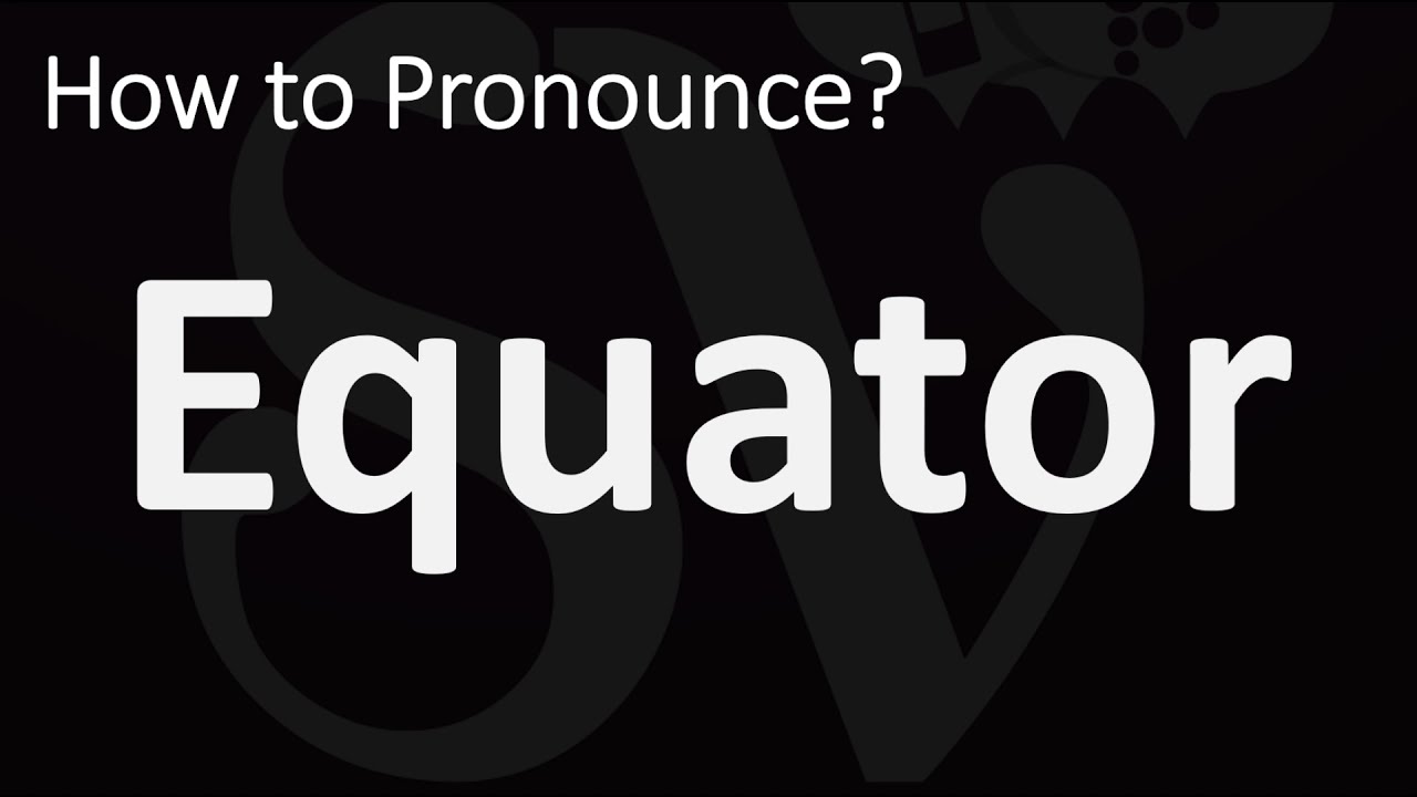 How to Pronounce Equator? (CORRECTLY) - YouTube