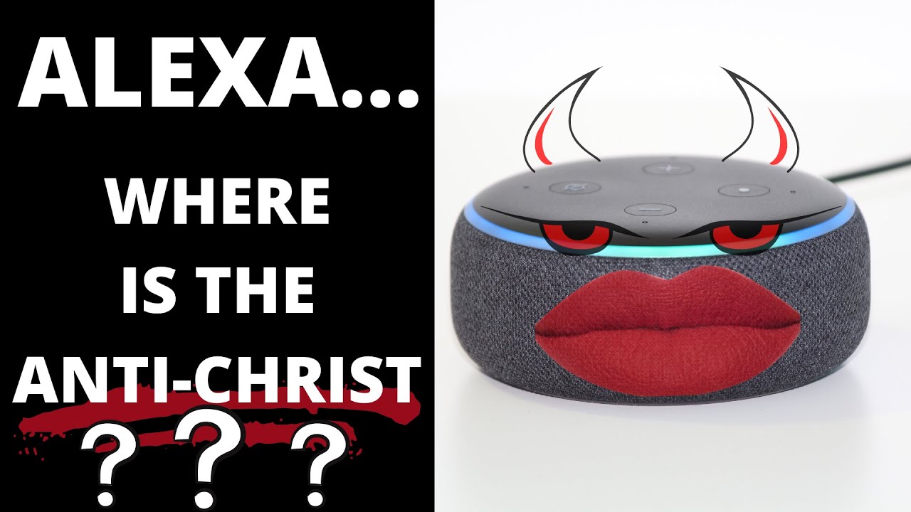 Alexa Gives Location of Anti-Christ - YouTube
