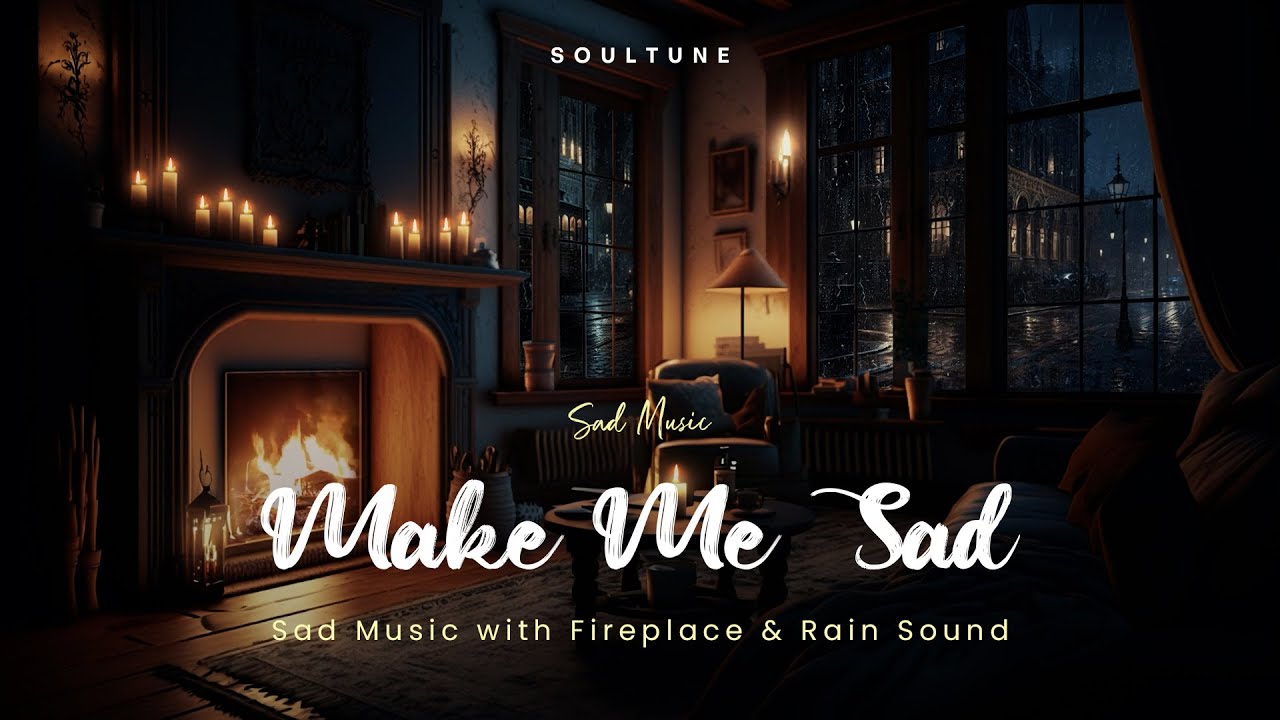 Sad Music With Fireplace & Rain Sound │ Relaxing, Emotional, Lonely ...