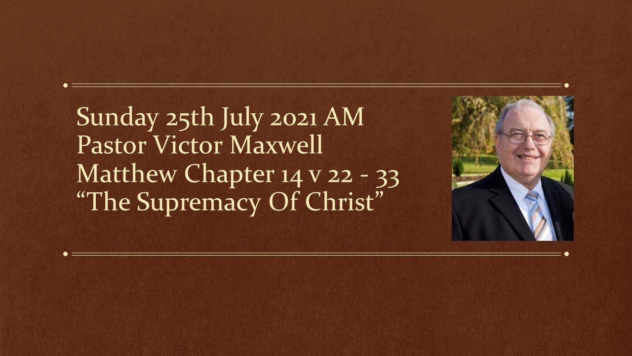 Sunday 25th July 2021AM Pastor Victor Maxwell - YouTube