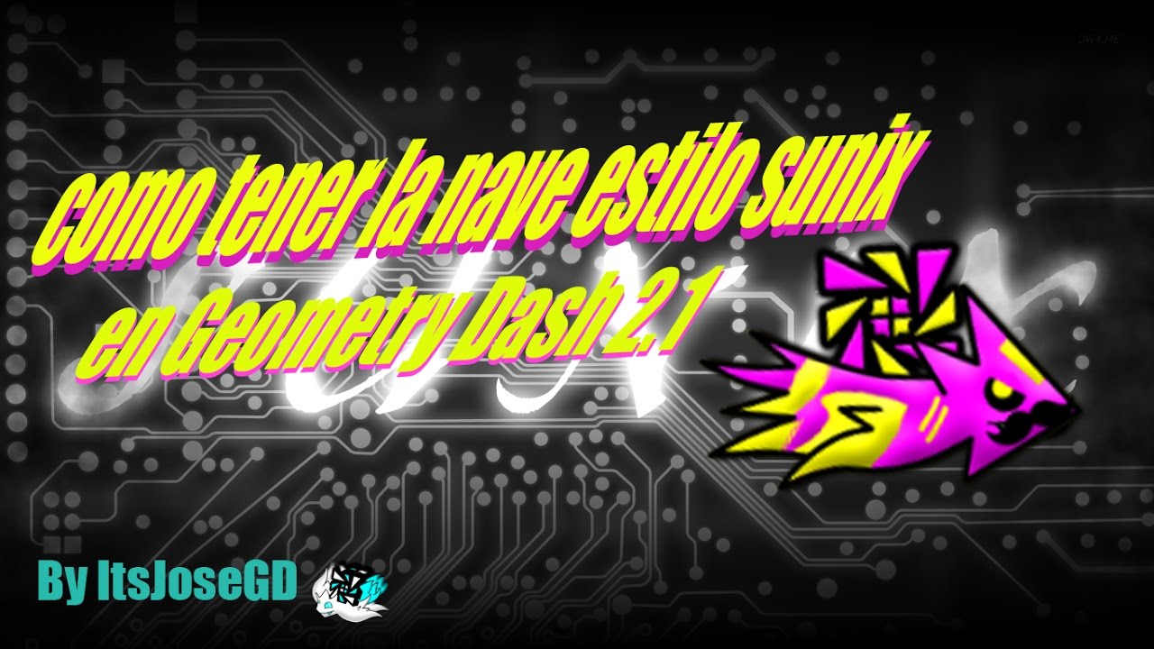 Como tener la nave de Sunix en Geometry Dash 2.1 - YouTube