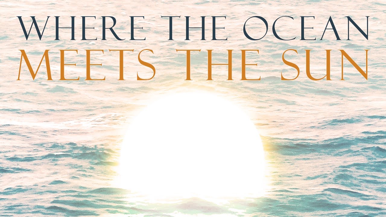 Where The Ocean Meets The Sun [Lyric Video] - YouTube