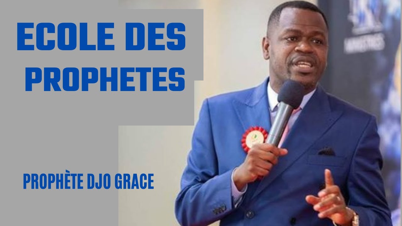 ECOLE DES PROPHETES par Prophète Djo Grace - YouTube
