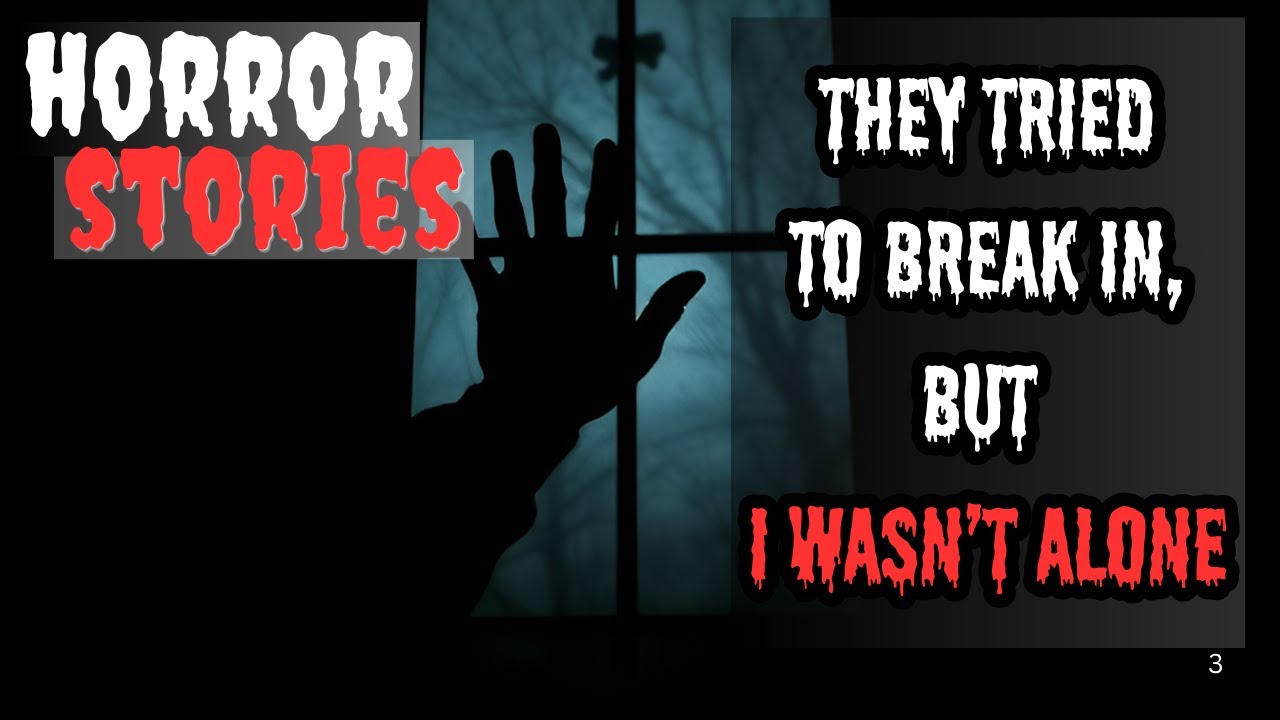 BREAK IN HORROR I They Tried to Break In, But I Wasn’t Alone - YouTube