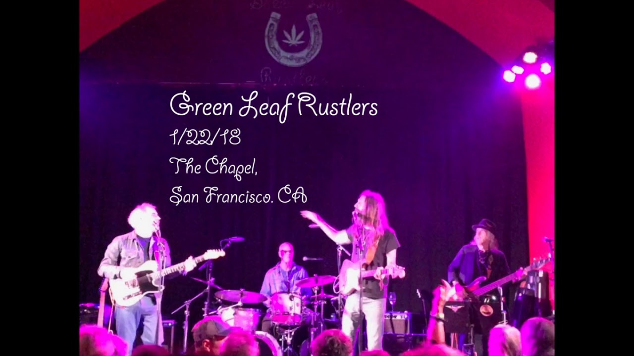 Green Leaf Rustlers 1-22-18 The Chapel San Francisco, CA - YouTube