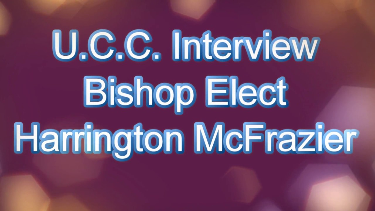 United Christian Communion 2018 Interview, With Bishop-Elect Harrington ...
