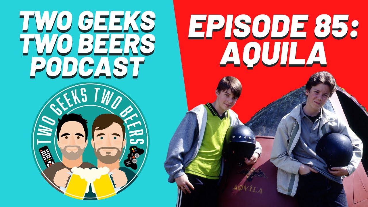 Aquila TV show | Episode 85 | Two Geeks Two Beers Podcast - YouTube