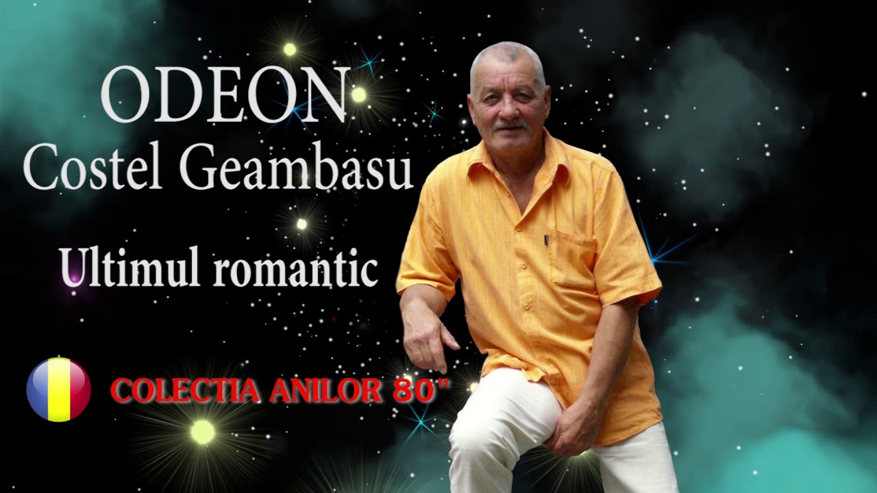 COSTEL GEAMBASU SI ODEON-ULTIMUL ROMANTIC "SELECTII ANII 80" #CRISBAND ...