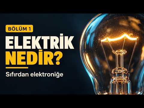 Elektrik Nedir? Sıfırdan Elektronik | Bölüm 1