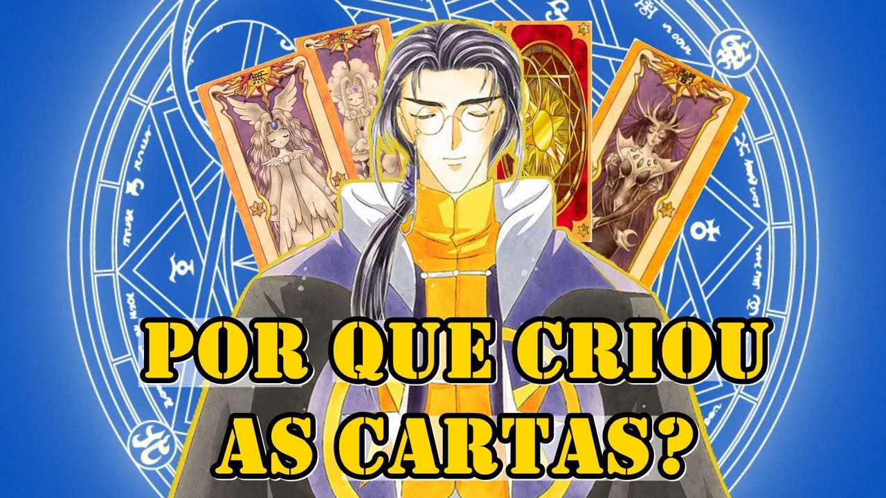 POR QUE AS CARTAS CLOW FORAM CRIADAS? - Mago Clow - Sakura Cardcaptor ...