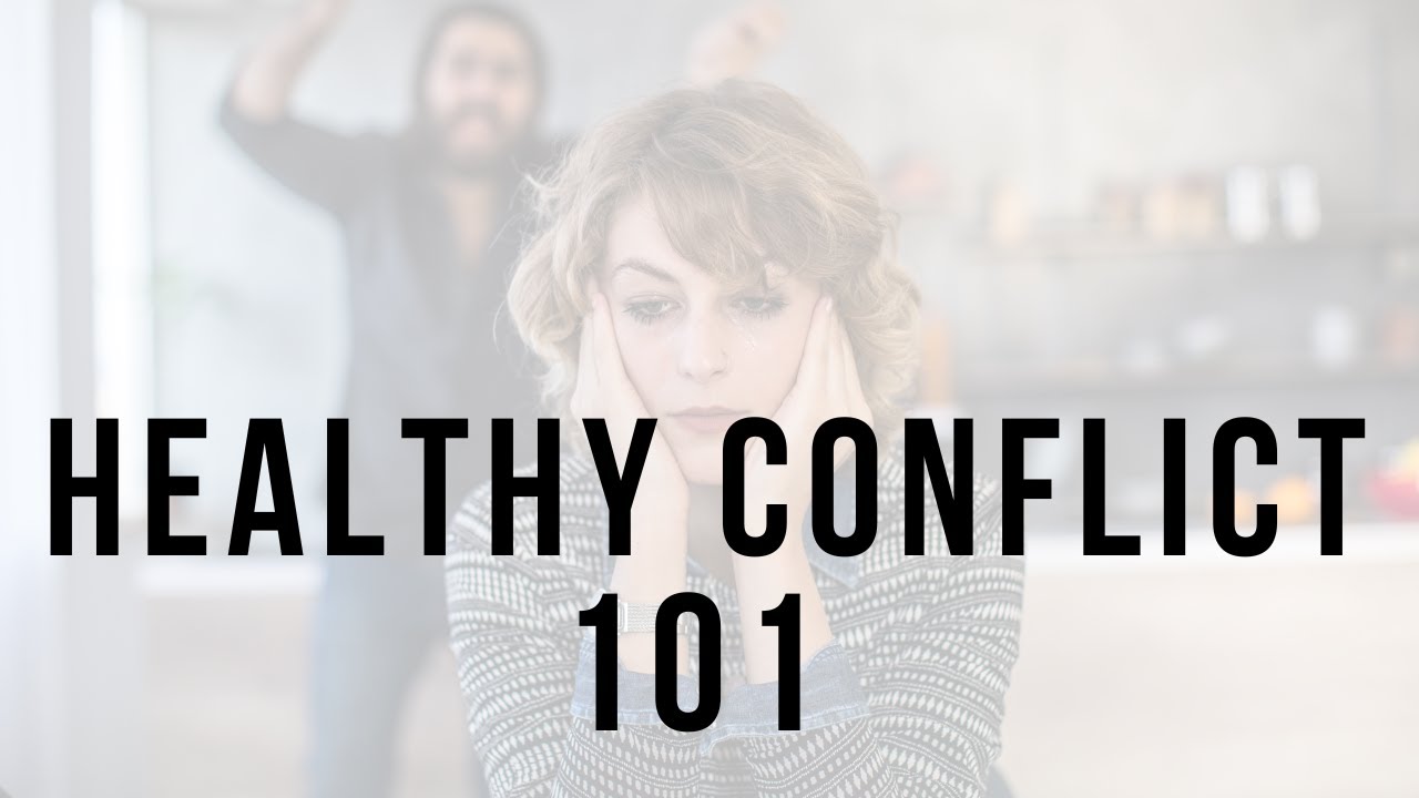 THE KEYS TO MANAGING CONFLICT- Healthy Conflict 101 - Explained by ...