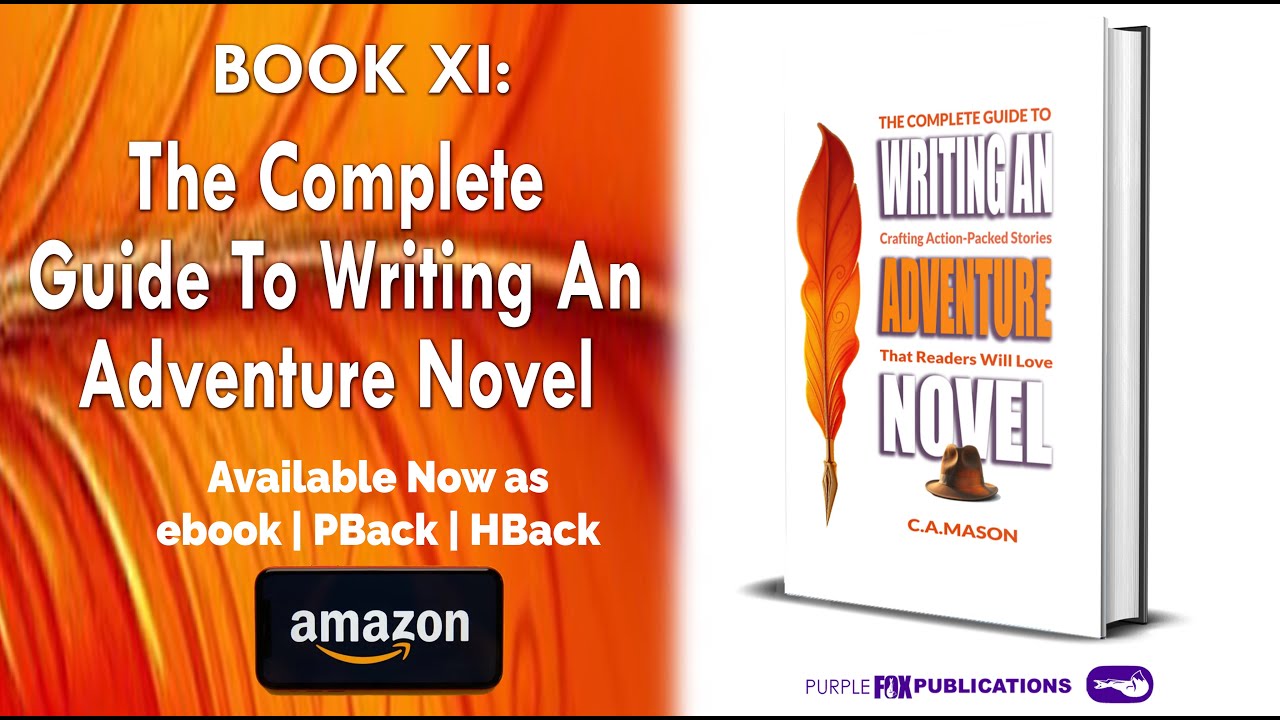 The Complete Guide To Writing An Adventure Novel: Crafting Stories That ...