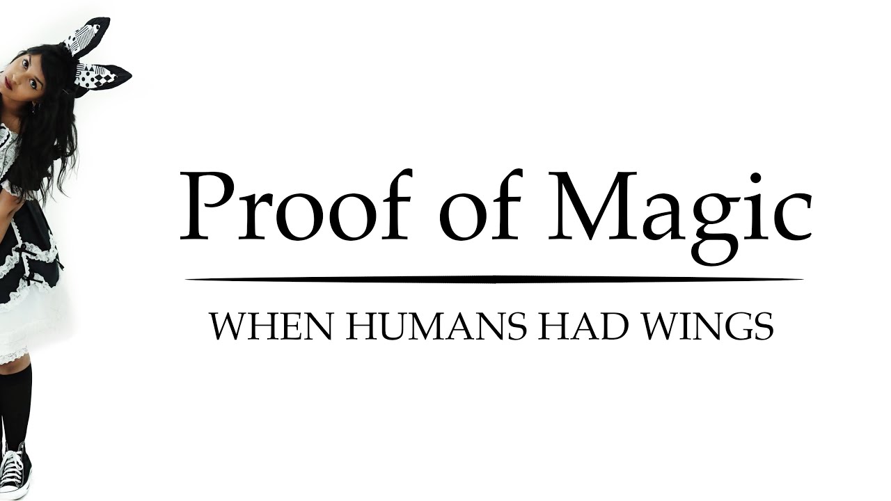 𝐏𝐫𝐨𝐨𝐟 𝐨𝐟 𝐌𝐚𝐠𝐢𝐜 ~ 𝐖𝐡𝐞𝐧 𝐇𝐮𝐦𝐚𝐧𝐬 𝐇𝐚𝐝 𝐖𝐢𝐧𝐠𝐬 {𝐥𝐲𝐫𝐢𝐜 𝐯𝐢𝐬𝐮𝐚𝐥𝐢𝐳𝐞𝐫} - YouTube