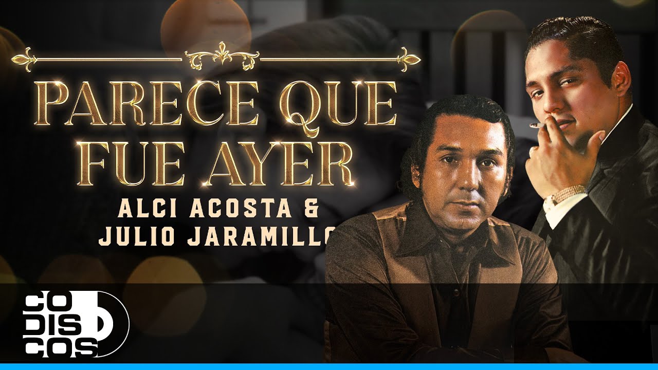 Parece Que Fue Ayer, Alci Acosta Y Julio Jaramillo - Video - YouTube Music