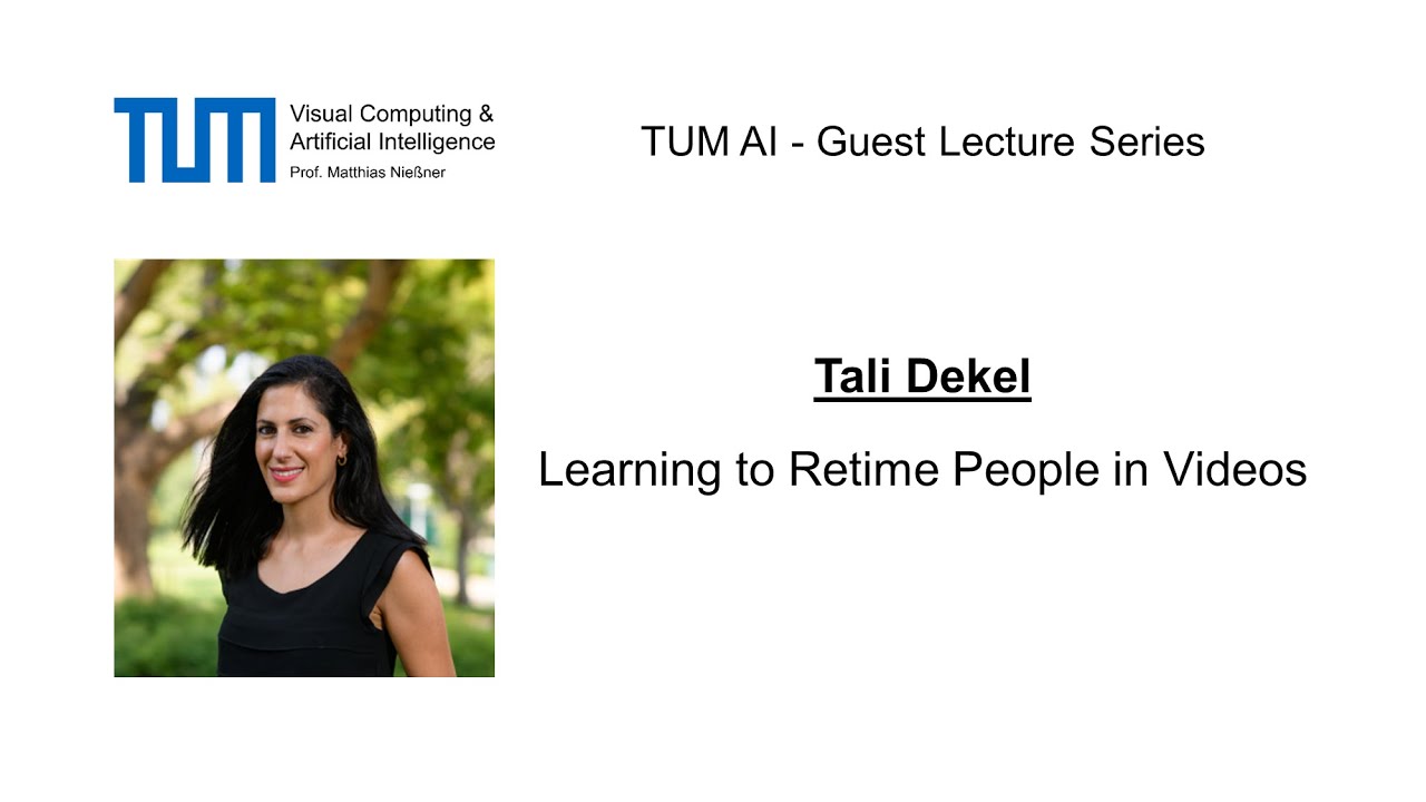 TUM AI Lecture Series - Learning to Retime People in Videos (Tali Dekel ...