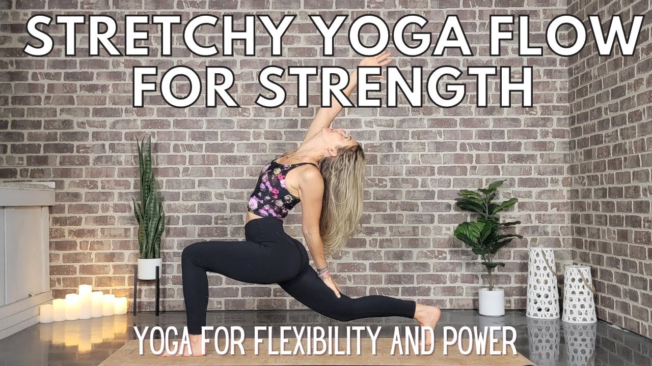 Stretchy Yoga Flow for Strength || Flexibility and Power || Yoga with ...